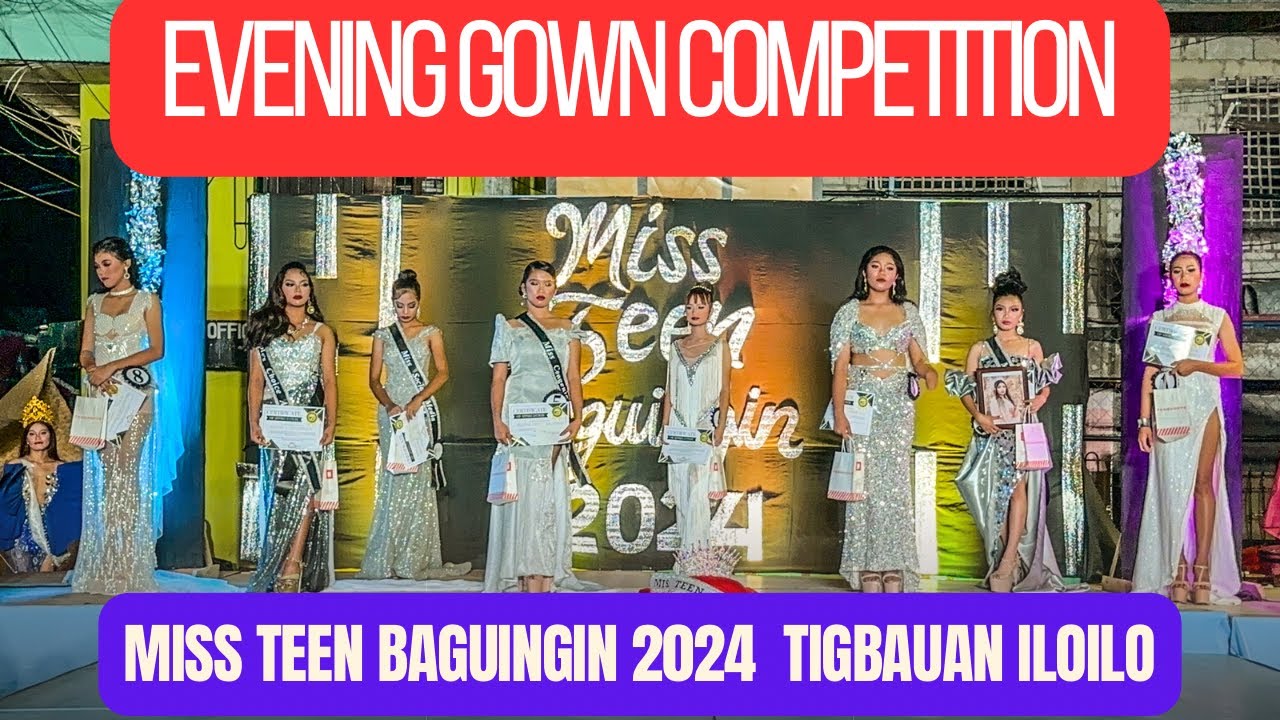 EVENING GOWN COMPETITION-MISS TEEN BAGUINGIN 2024 TIGBAUAN ILOILO ...