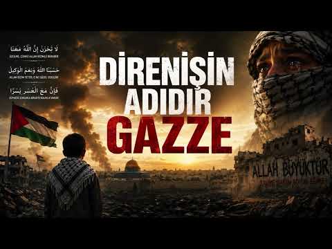 Direnişin Adıdır GAZZE / GUBÂRÎ 