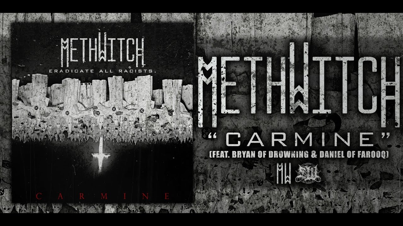 METHWITCH - CARMINE (FEAT. BRYAN OF DROWNING & DANIEL OF FAROOQ ...