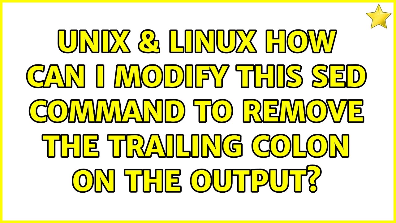 Unix Linux How Can I Modify This Sed Command To Remove The Trailing Unix Linux How Can I Modify This Sed Command To Remove The Trailing