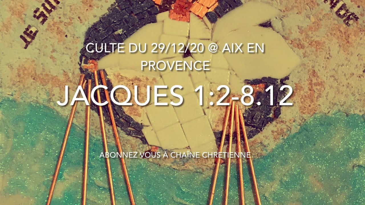 Jacques 1:2-8.12 Mes frères, regardez comme un sujet de joie complète ...