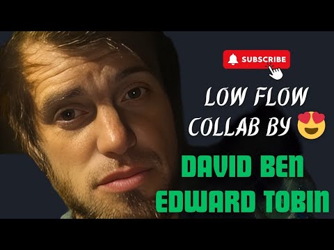 low flow collab by David ben-Edward Tobin#2024 - YouTube