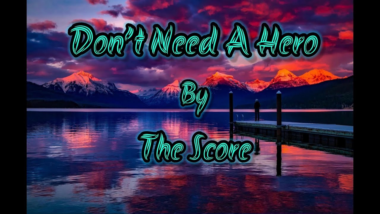 Don’t Need A Hero || The Score (Lyrics) - YouTube