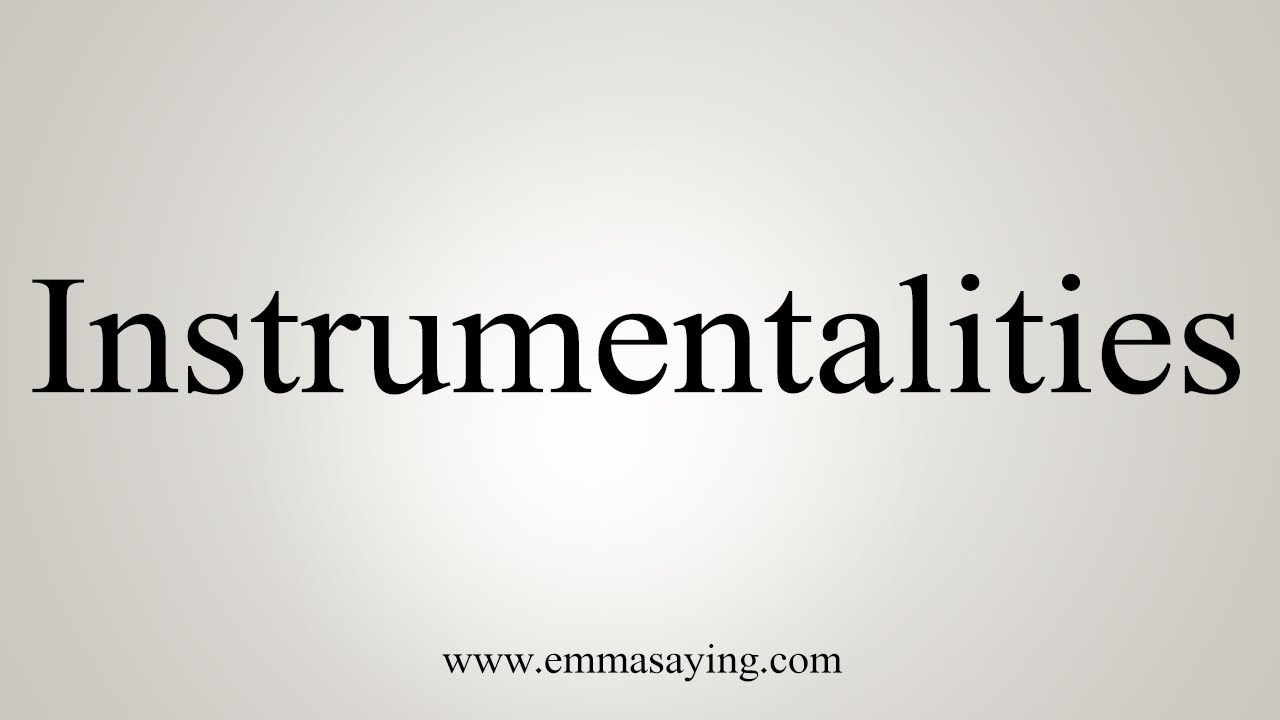 How To Say Instrumentalities - YouTube