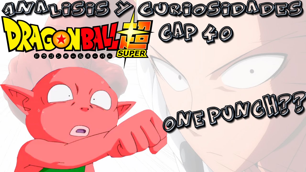 Dragon Ball Super Cap 40 y 41 Analisis, Reseña y Curiosidades - YouTube