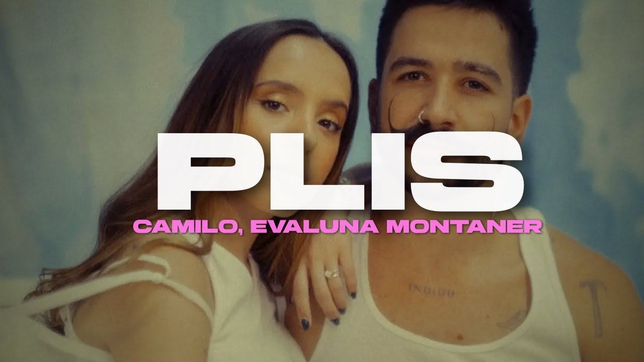 Camilo, Evaluna Montaner - PLIS (LETRA) Vayámonos de acá, plis - YouTube