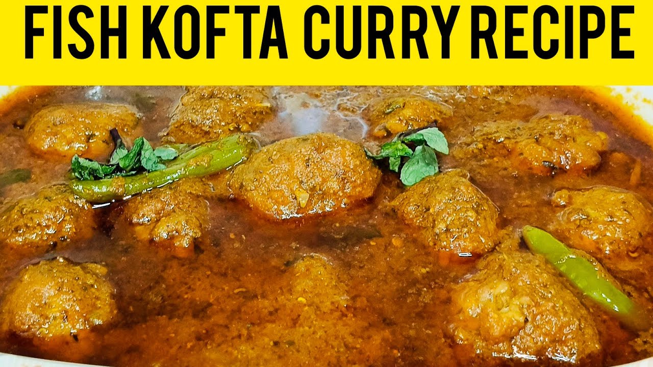 Learn How to Make Fish Kofta Curry For Eid/Iftari Dawats ️ - YouTube