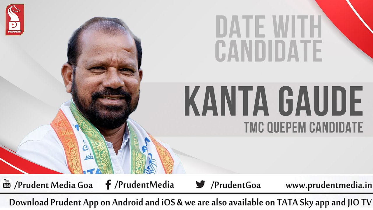 Kanta Gaude | TMC Quepem Candidate | Date with Candidate | Prudent ...
