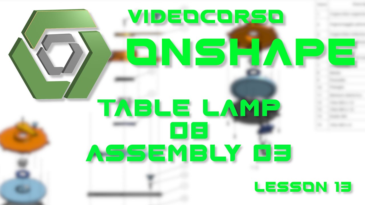 13-Videocorso Onshape CAD 3D - Table lamp 08 - Assembly 03 - YouTube