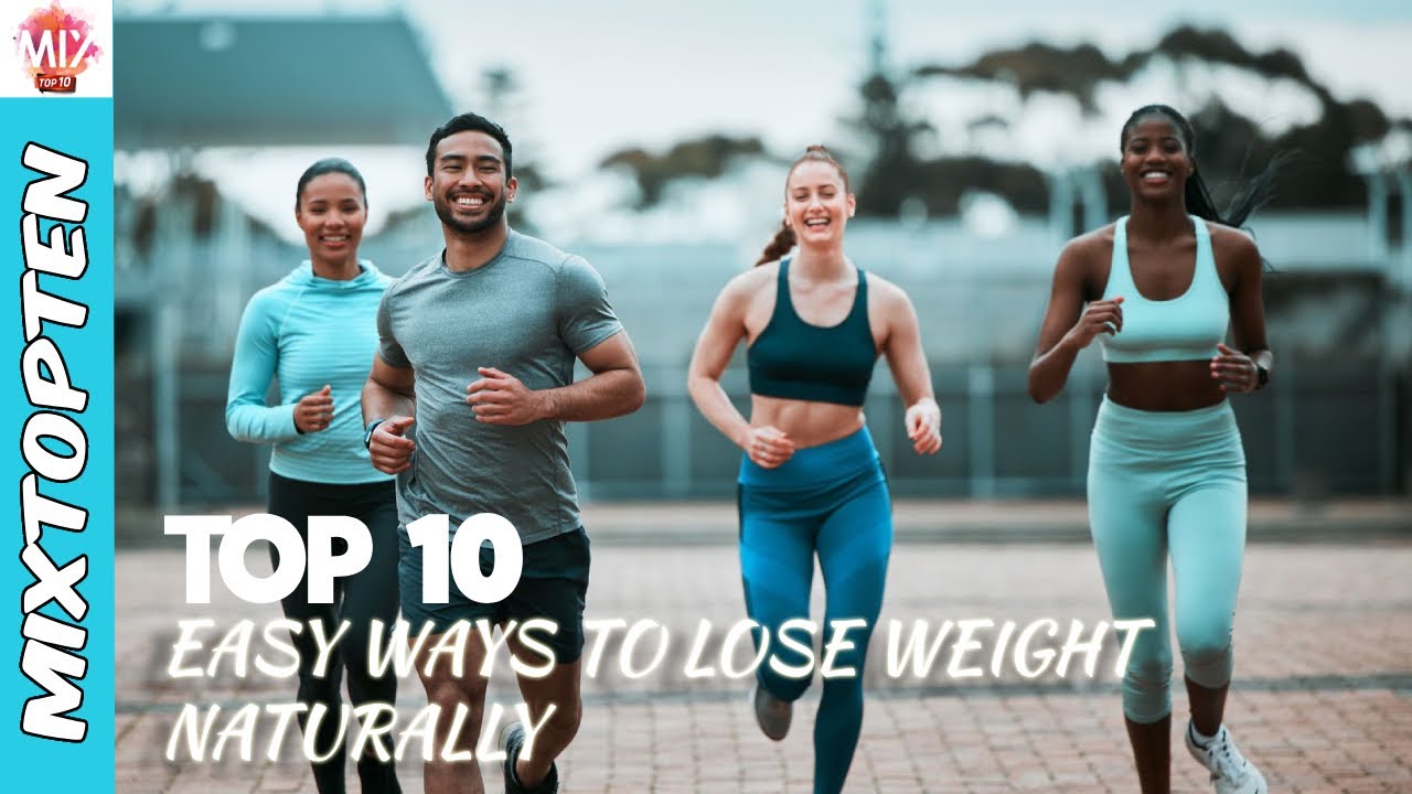 TOP 10 EASY WAYS TO LOSE WEIGHT NATURALLY - YouTube