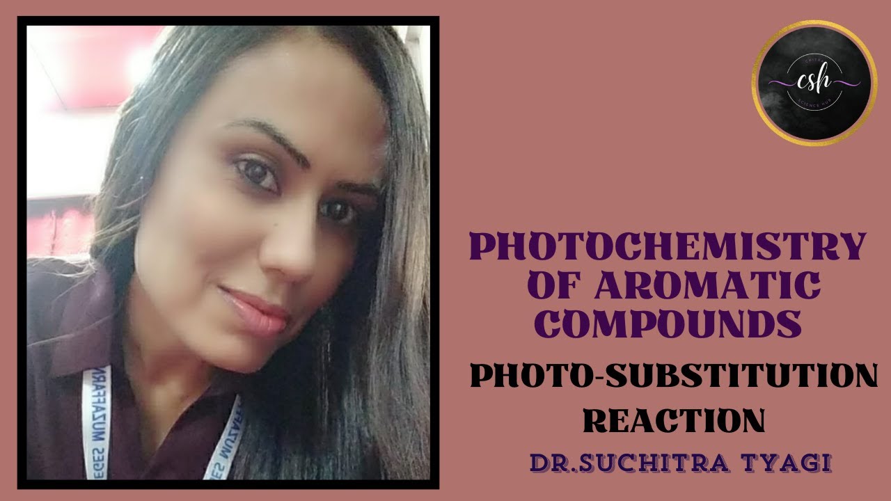 PHOTOCHEMISTRY OF AROMATIC COMPOUNDS #PART-4# PHOTOSUBSTITUTION ...