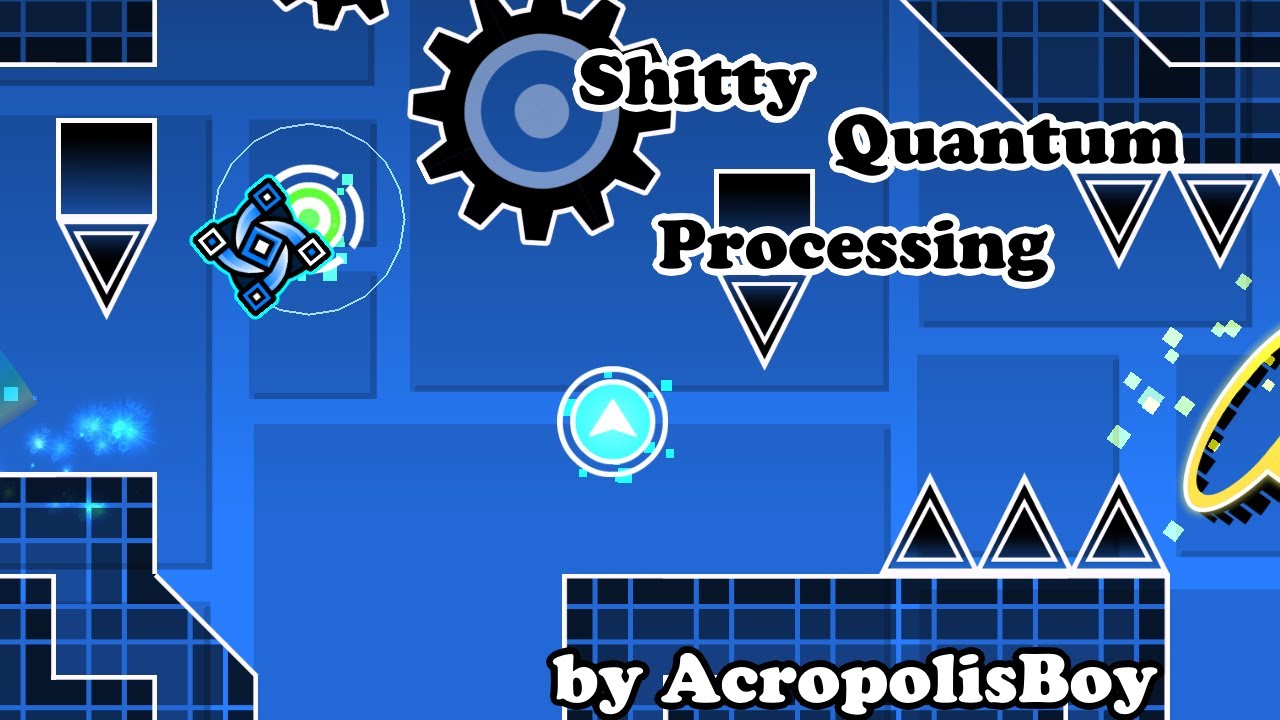 Shitty Quantum Processing by AcropolisBoy | Geometry Dash - YouTube