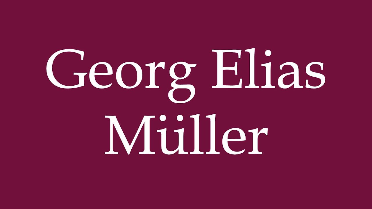 How to Pronounce ''Georg Elias Müller'' Correctly in German - YouTube
