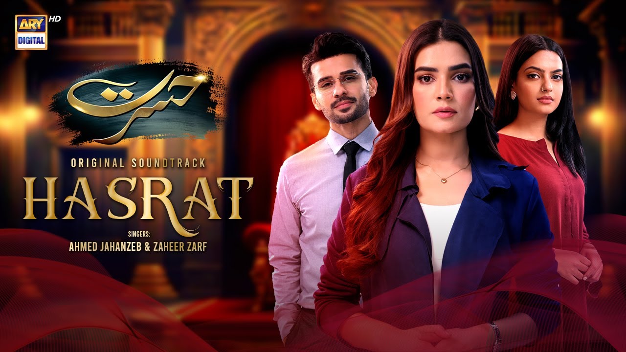 HASRAT - OST | Ahmed Jahanzeb | Fahad Sheikh | Kiran Haq | Janice Tessa ...