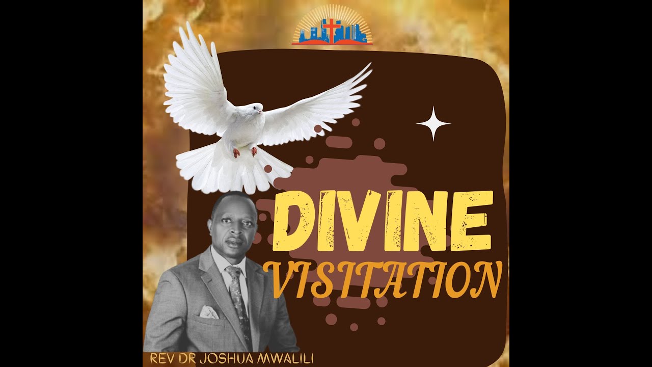 POSITIONING YOURSELF FOR DIVINE VISITATION - REV DR JOSHUA MWALILI ...
