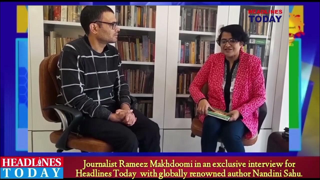 R Makhdoomi in an exclusive interview for Headlines Today with globally renowned author Nandini ...