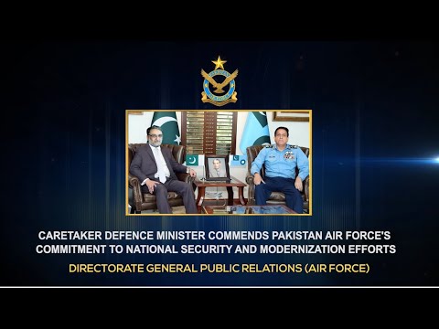 CARETAKER DEFENCE MINISTER COMMENDS PAF’S COMMITMENT TO NATIONAL ...