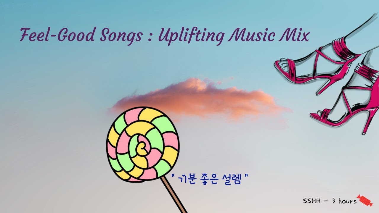 설렘" - 기분 좋은 음악 모음 / Feel-Good Songs: Uplifting Music Mix ...