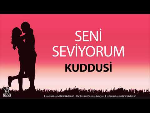 Seni Seviyorum KUDDUSİ - İsme Özel Aşk Şarkısı