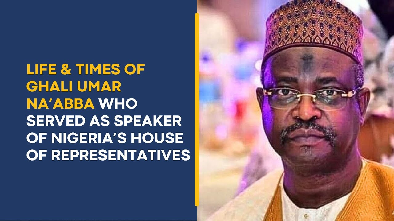 Life & Times of Ghali Umar Na’Abba who Served as Speaker of Nigeria’s House of Representatives ...