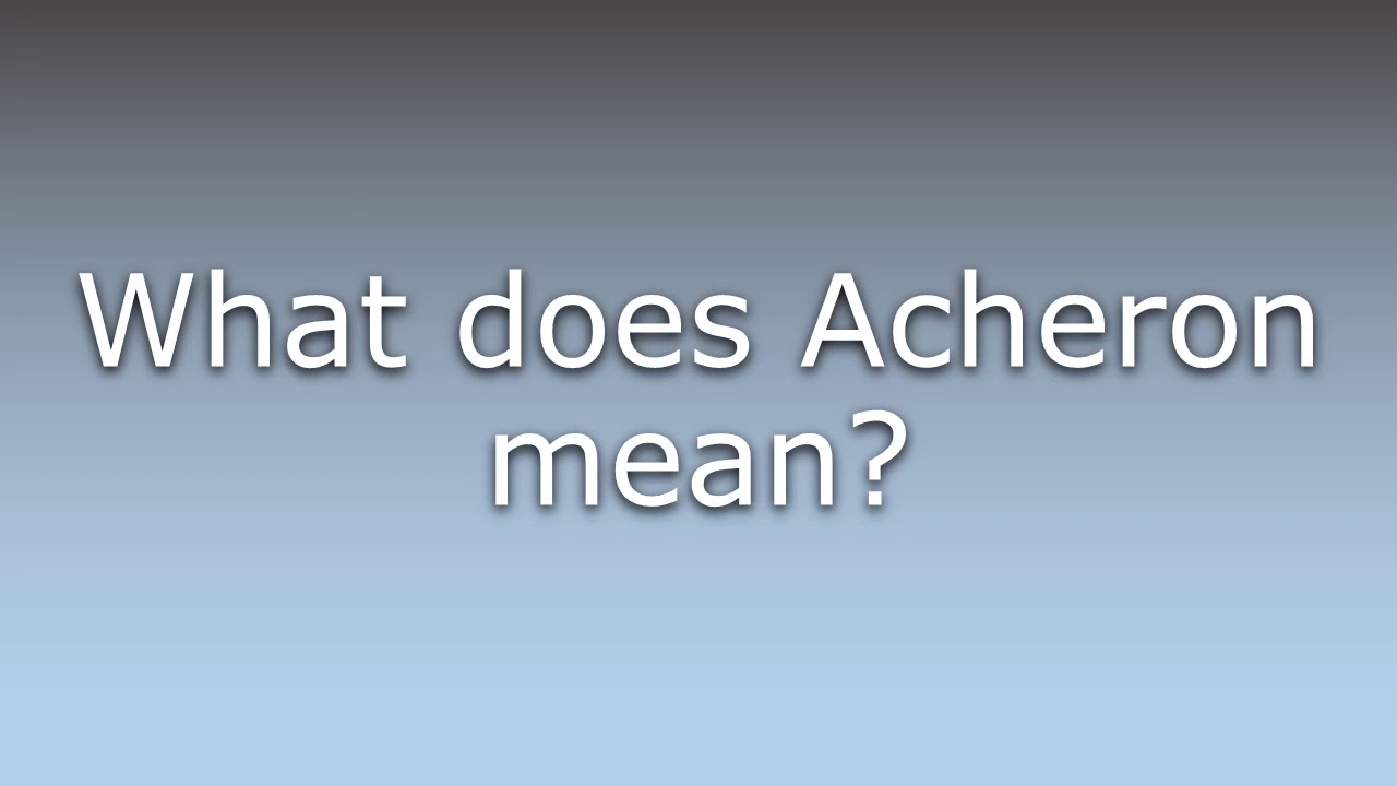 What does Acheron mean? - YouTube