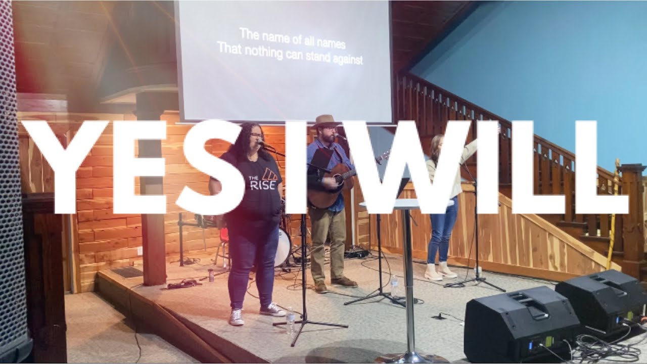 Yes I Will- The Rise Worship - YouTube