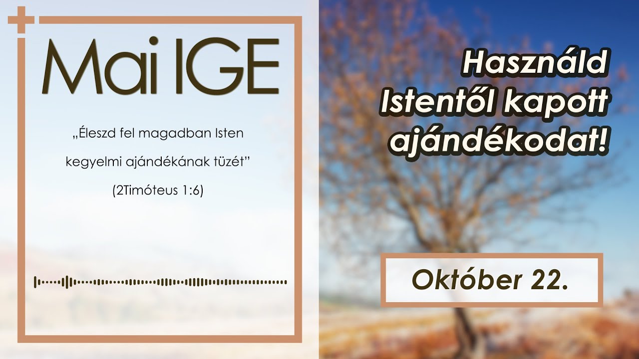 Mai IGE - Használd Istentől kapott ajándékodat! - 2023.10.22 - YouTube