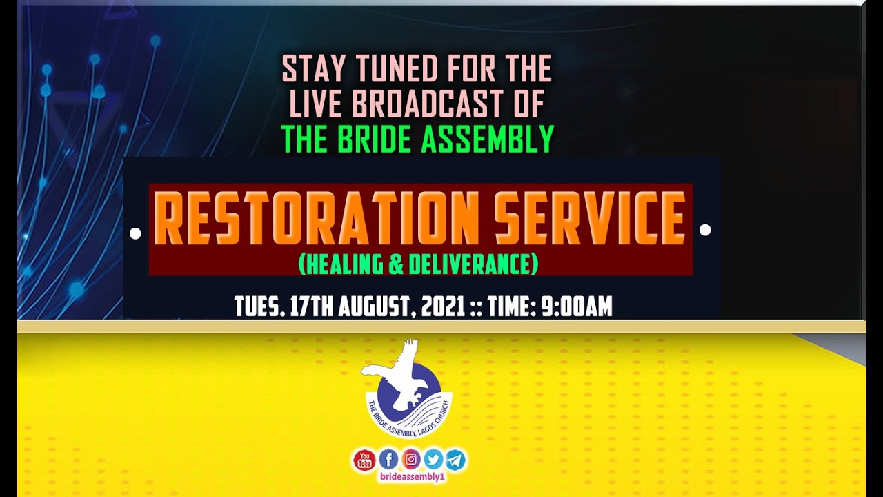 LIVE RESTORATION SERVICE OF THE BRIDE ASSEMBLY CHURCH, TUES. 17TH ...