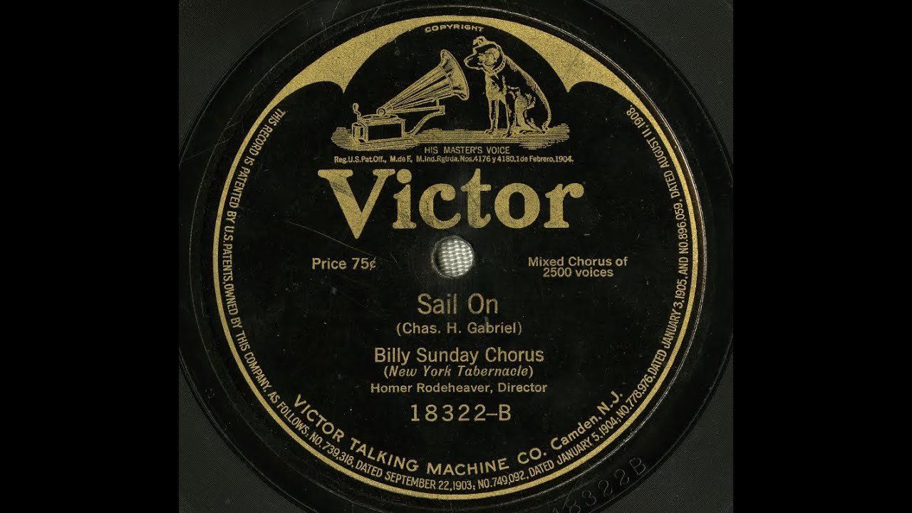 Billy Sunday Chorus (New York Tabernacle) "Sail On!" on Victor 18322 ...