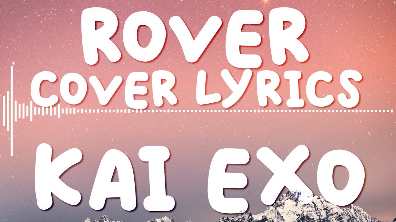 ROVER - KAI [카이] COVER LYRICS - YouTube