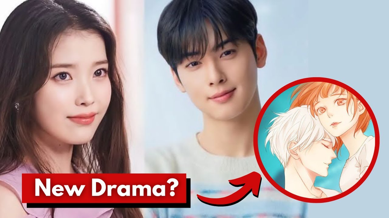RUMOR: IU and Cha Eun Woo selected as the potential leads for upcoming ...