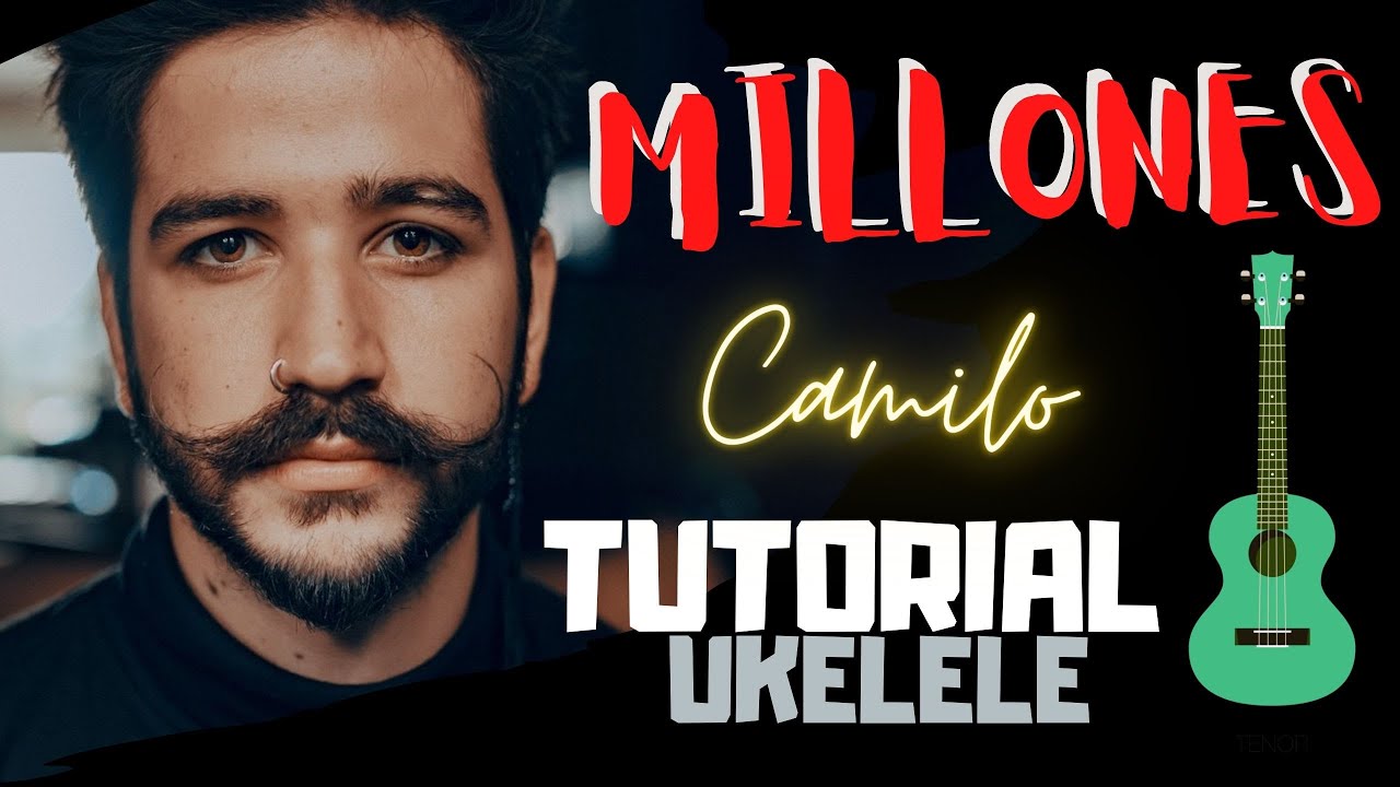 MILLONES - Camilo | Tutorial Ukelele FACIL (PDF con Letra y Acordes ...