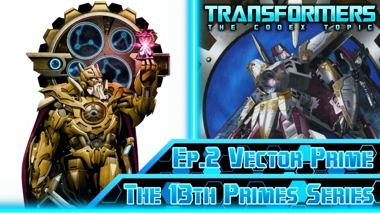 TRANSFORMERS The Codex Topic The 13th Primes Series Ep.2 Vector Prime - YouTube