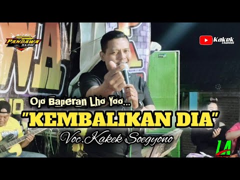 KEMBALIKAN DIA Cover Voc.Kakek Sugyono PANDAWA feat LA audio Sie Tebeng Ijo.