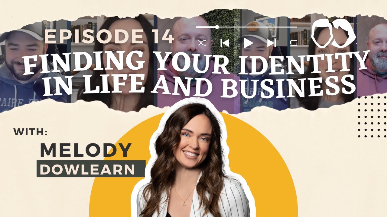 Ep. 14 - Finding Your Identity in Life and Business with Melody Dowlearn - YouTube