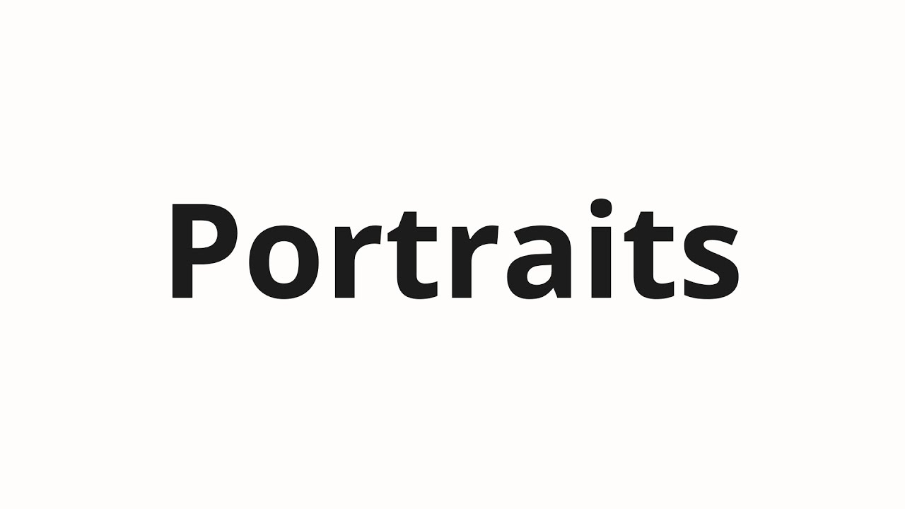 How to pronounce Portraits - YouTube