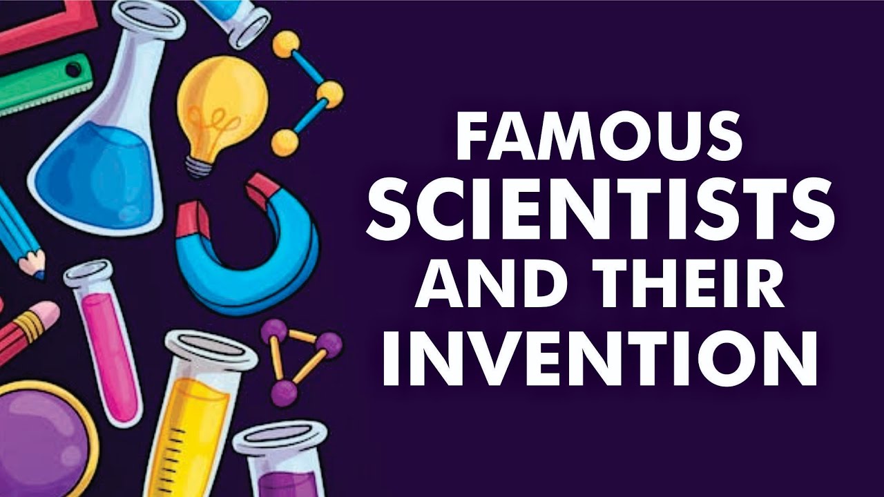 Famous Scientists And Their Invention - YouTube