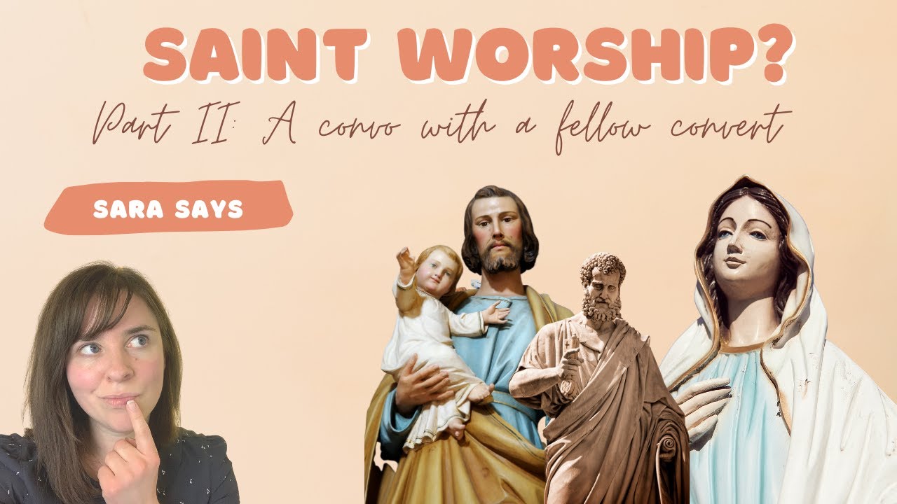 Do Catholics Worship Saints - Part 2 - An in depth convo with a ...