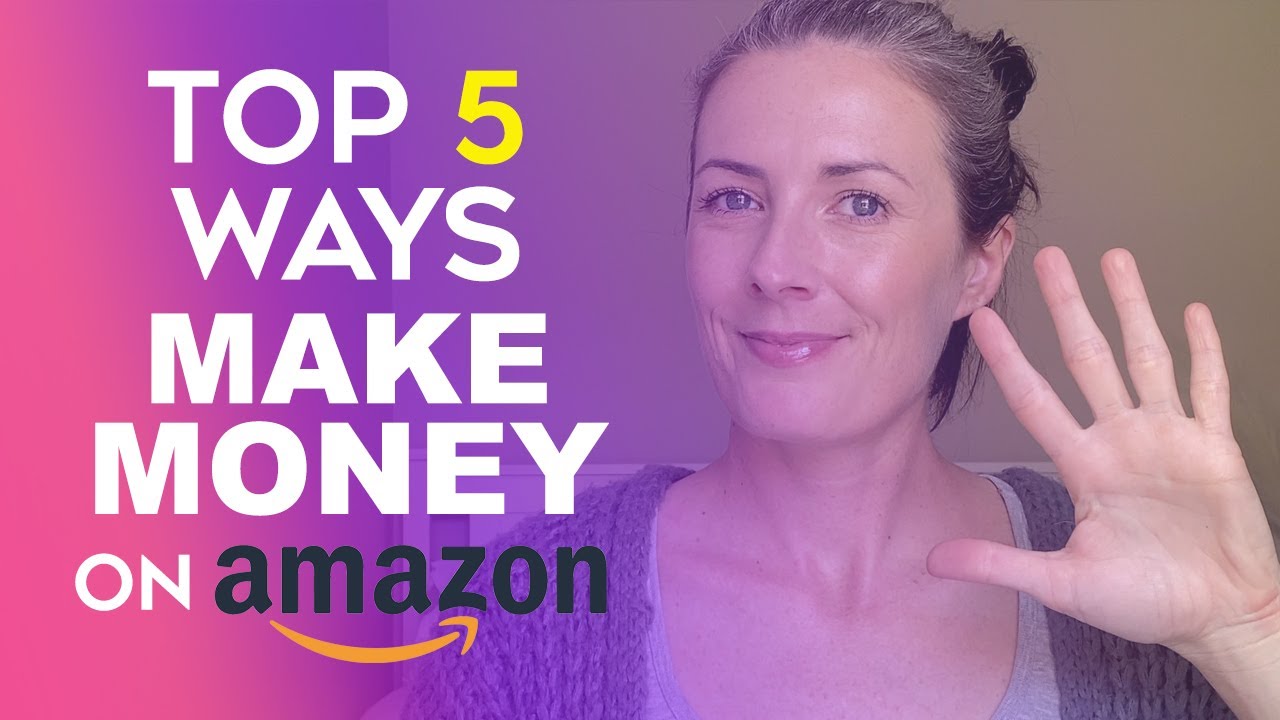 How To Make Money On Amazon in 2021 - 5 Ways To Start Making Money ...