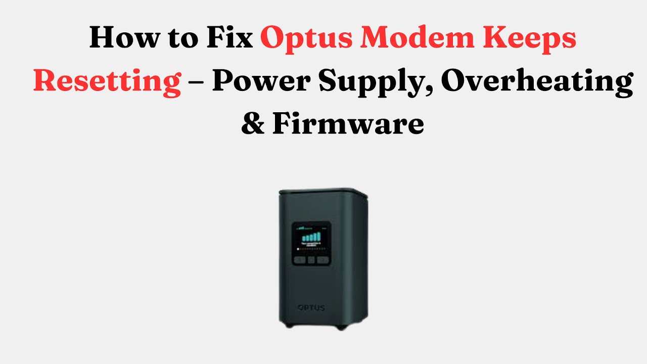 How to Fix Optus Modem Keeps Resetting – Power Supply, Overheating ...