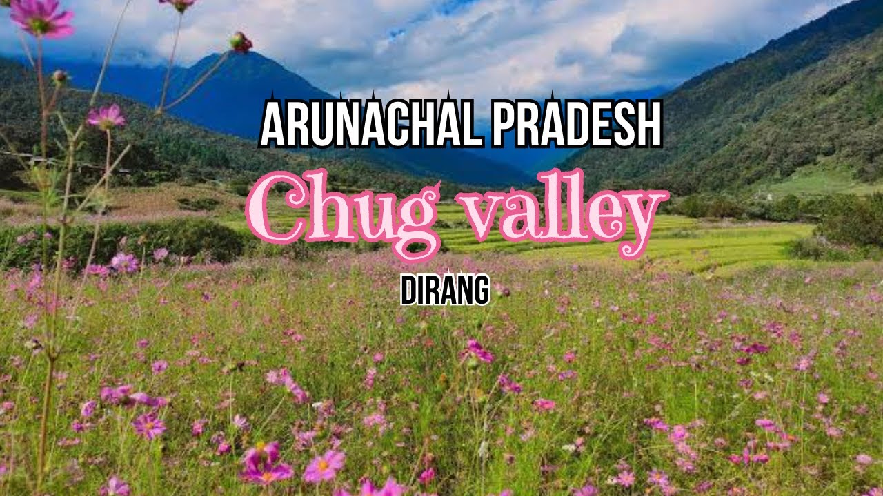 Chug valley / Dirang / Arunachal Pradesh / Explore - YouTube