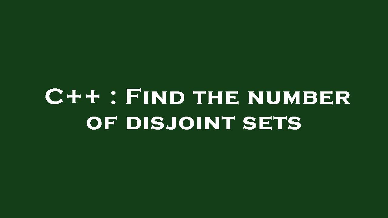 C++ : Find the number of disjoint sets - YouTube