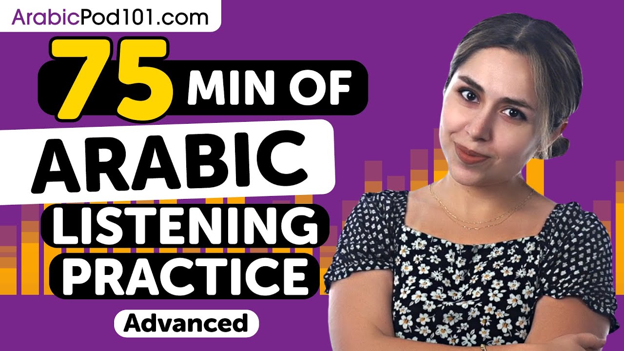 Practice Your Arabic Listening Skills in 75 Minutes | For Advanced ...