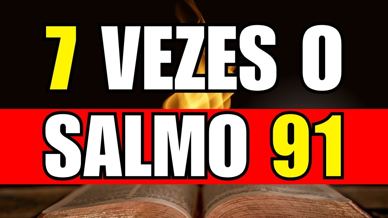 SALMOS 91 7 VEZES O SALMO MAIS PODEROSO - YouTube