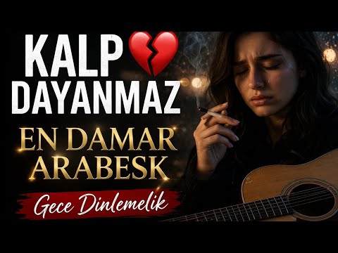Kalp Dayanmaz 💔 En Damar Arabesk Şarkılar | İç Parçalayan Şarkılar 2026