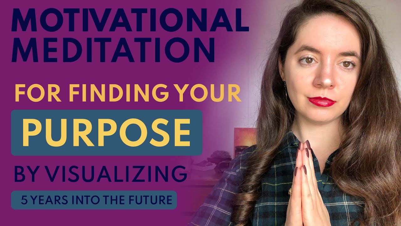 MOTIVATIONAL MEDITATION | Find Your Purpose with a Guided Visualization ...