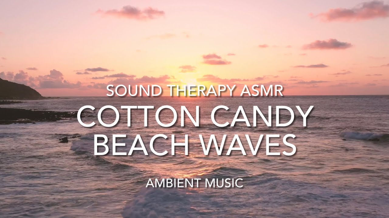 Cotton Candy Beach Waves Sound ASMR | Natural Holistic Therapy Music ...