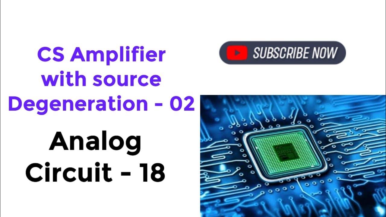 CS Amplifier With Source Degeneration-02 || Analog Circuits - YouTube