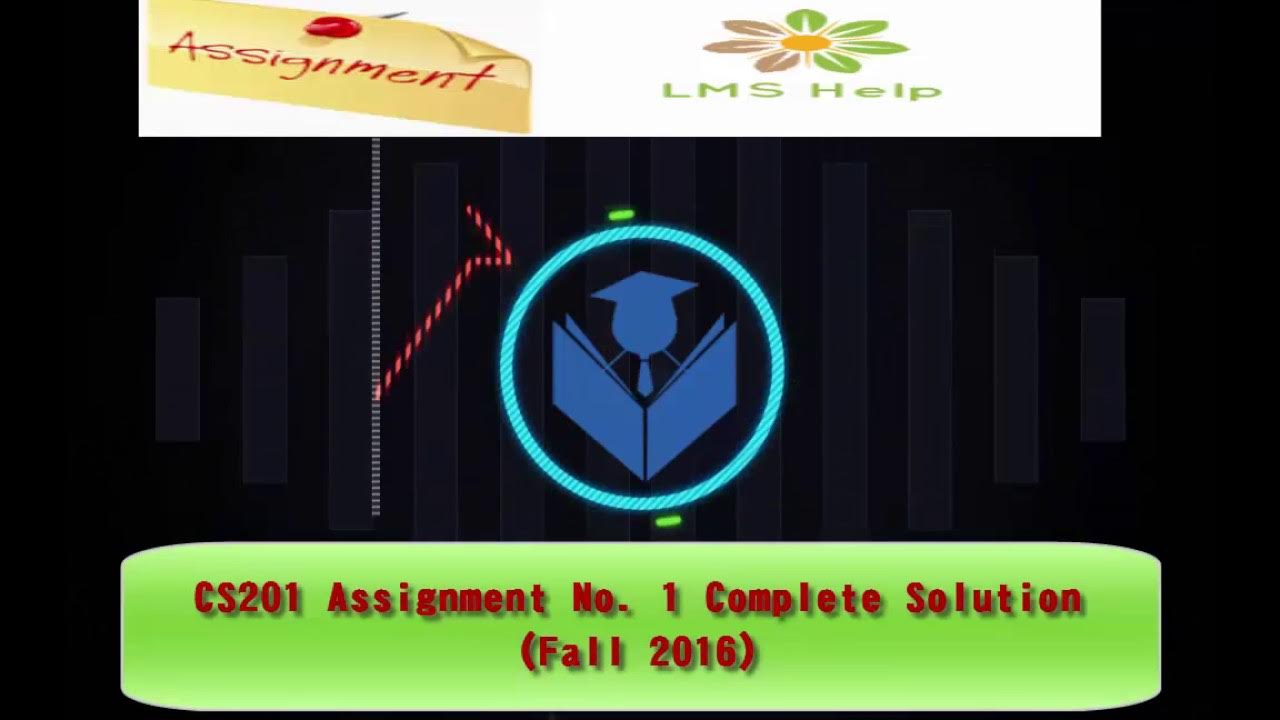CS201 Assignment No 1 Complete Solution (Fall 2016) - YouTube