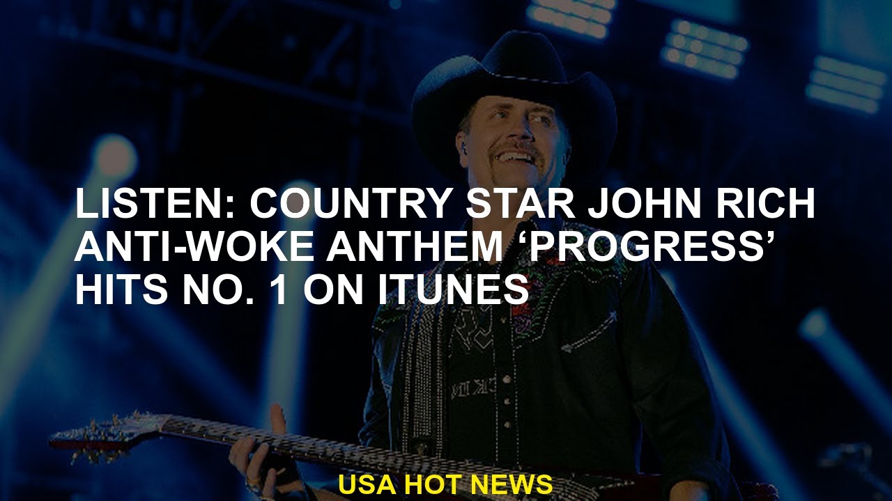 Listen: Country star John Rich Rich Anti-Swoke Hymn "Progress" strikes ...